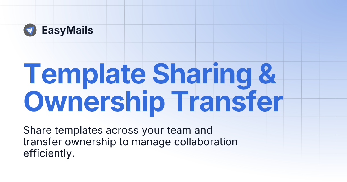 Template Sharing & Ownership Transfer | EasyMails