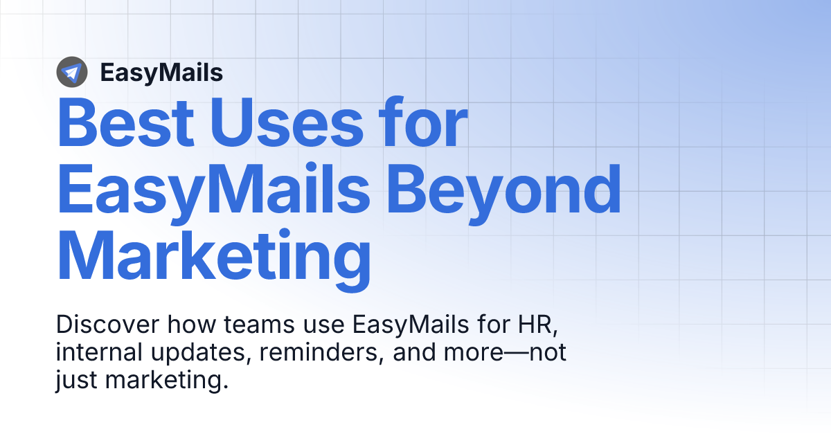 Best Uses for EasyMails Beyond Marketing | EasyMails
